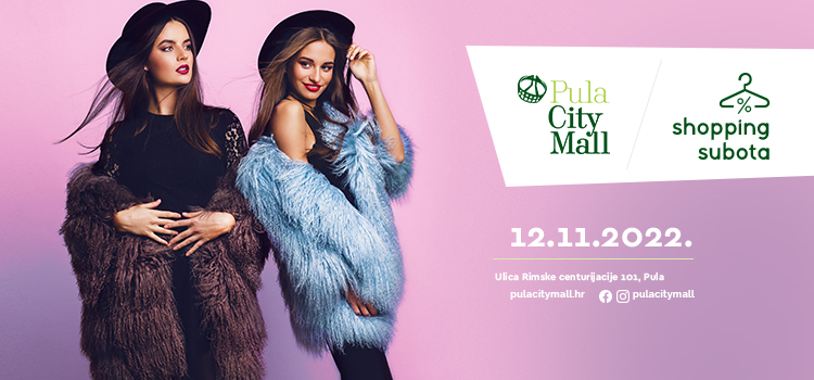 Subotom shoppingirajte u Pula City Mallu! 朗 – Pula City Mall